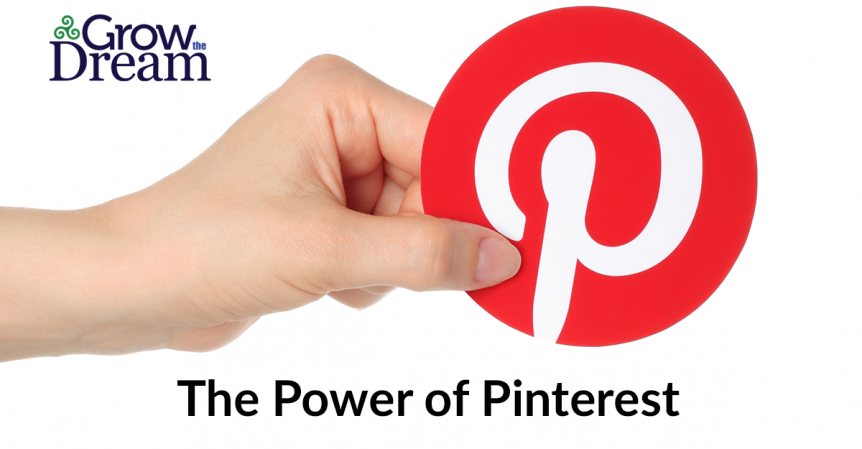 The Power of Pinterest - Grow The Dream